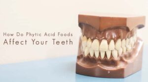 Phytic Acid and Teeth: Good or Bad? | HealthtoStyle