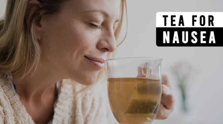 5 Best Tea for Nausea and How to Prepare It | HealthtoStyle